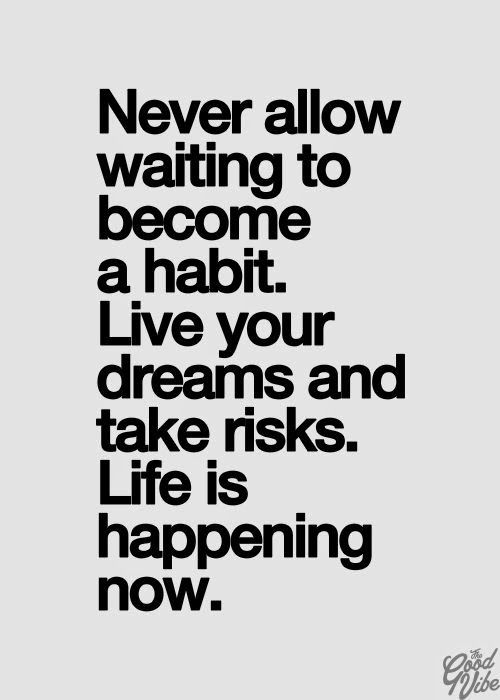 Motivational Moments: What Are You Waiting For? » Your Biz Rules - A ...