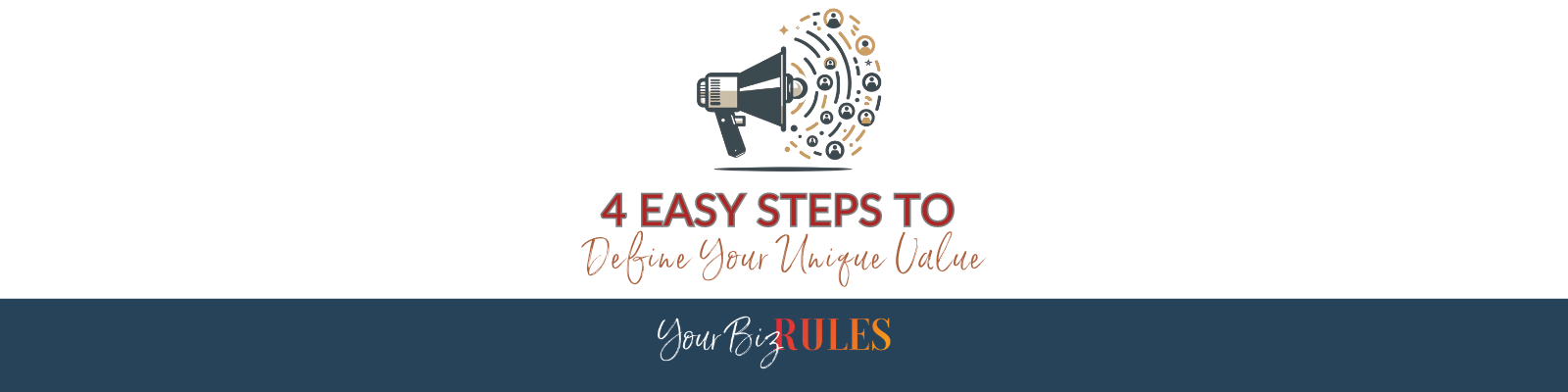 Workshop: 4 Easy Steps To Define Your Unique Value » Your Biz Rules - A ...